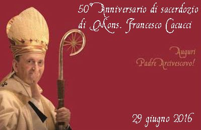 50° anniversario Ordinazione Sacerdotale Mons. Francesco Cacucci ...
